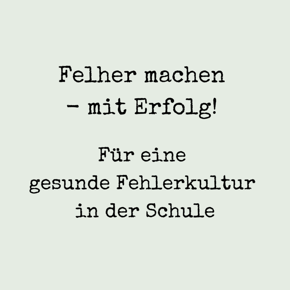Fehler machen - mit Erfolg! Für eine gesunde Fehlerkultur - Lockerlehrer
